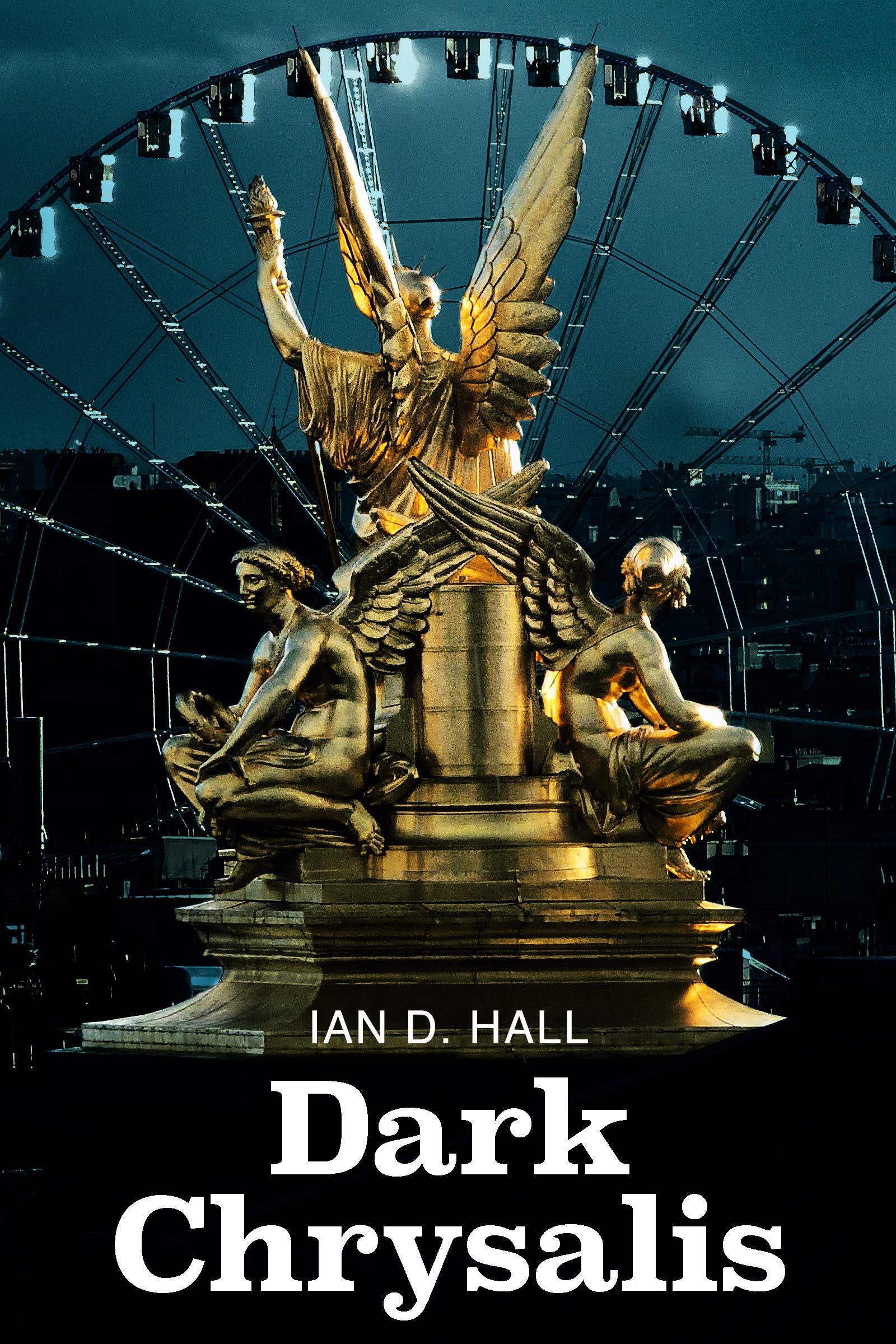 Dark Chrysalis by Ian D. Hall | Goodreads