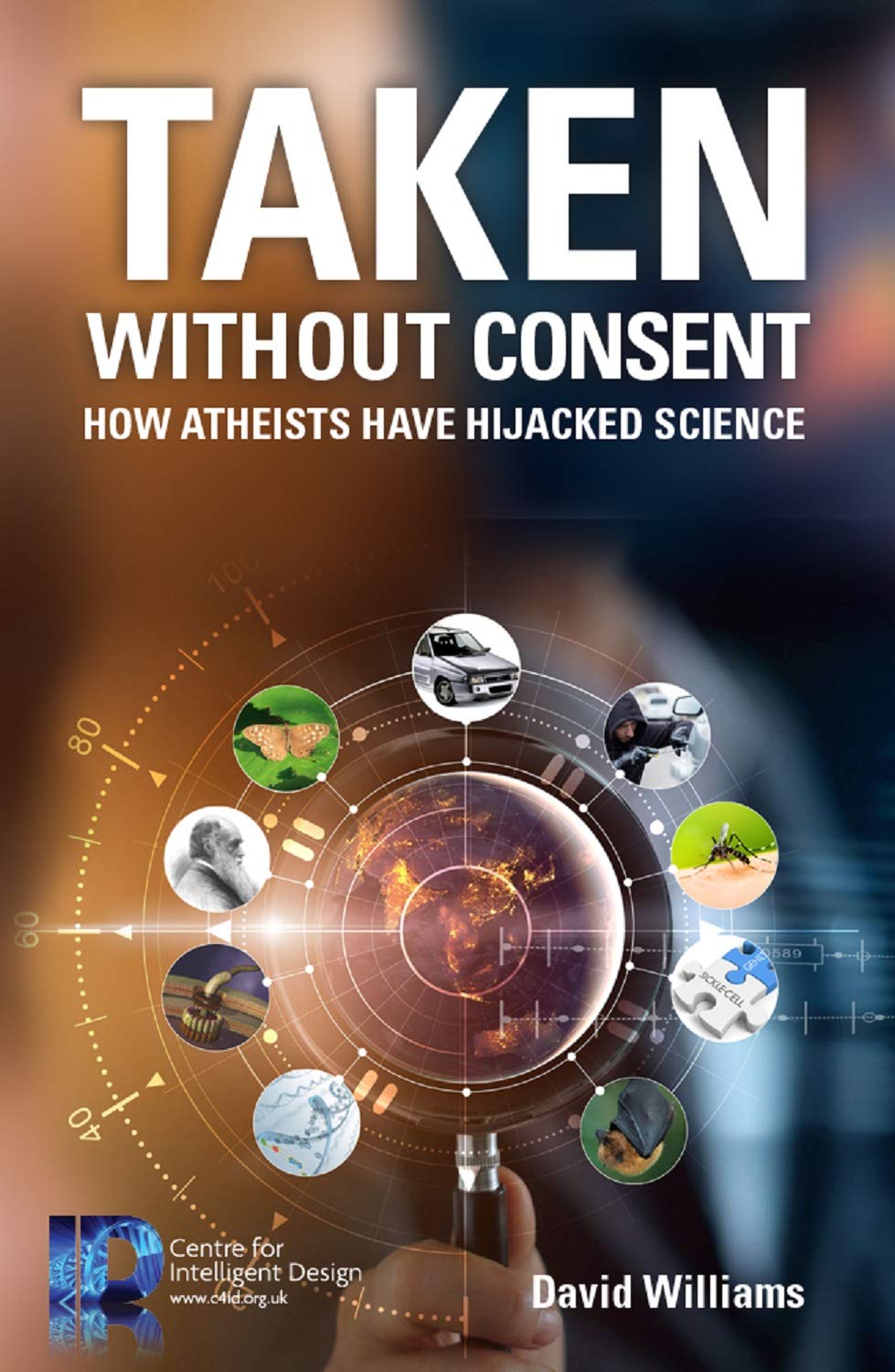Taken Without Consent: How Atheists Have Hijacked Science by David ...