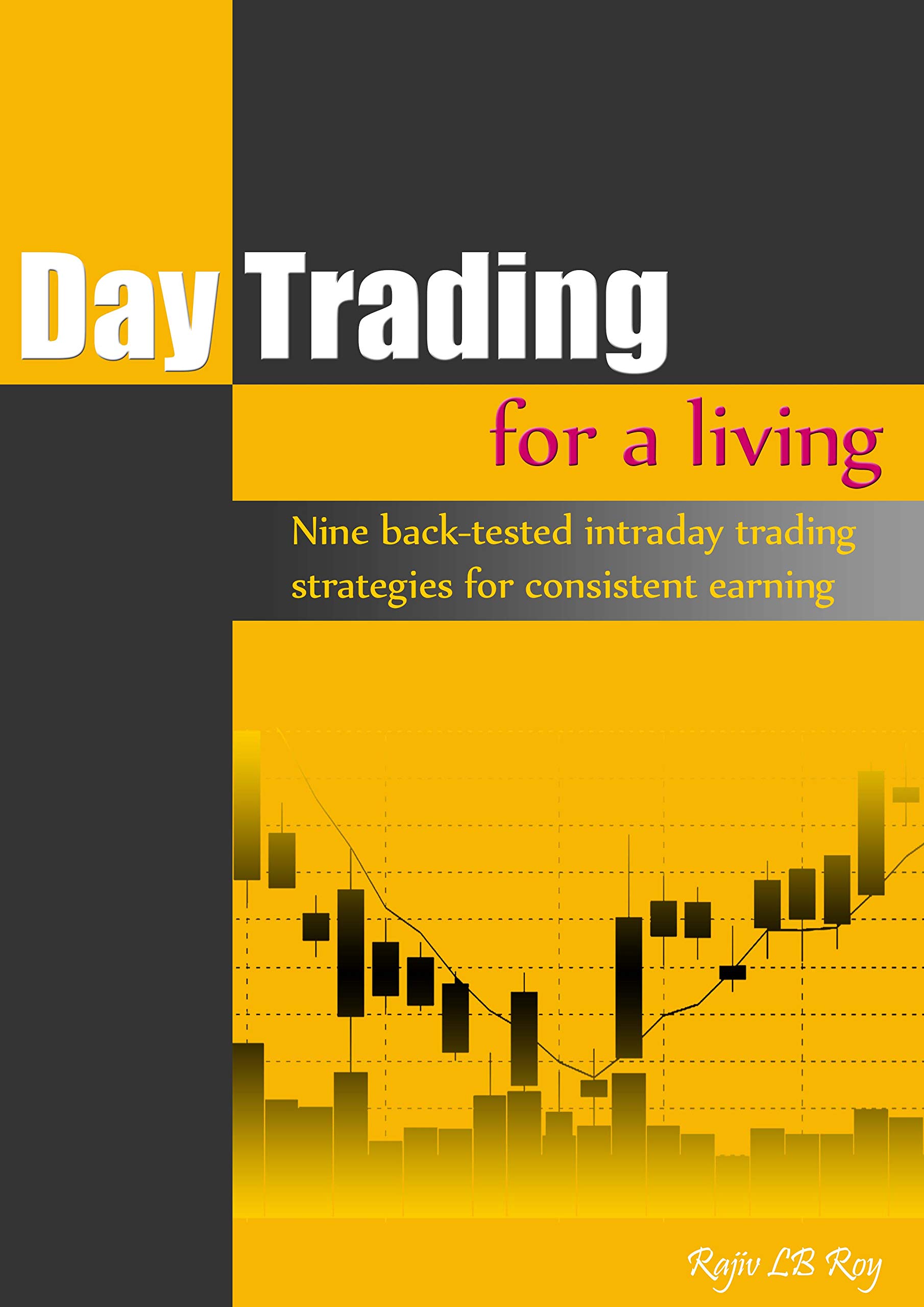 Day Trading for a Living: Nine Back-Tested Intraday Trading Strategies ...