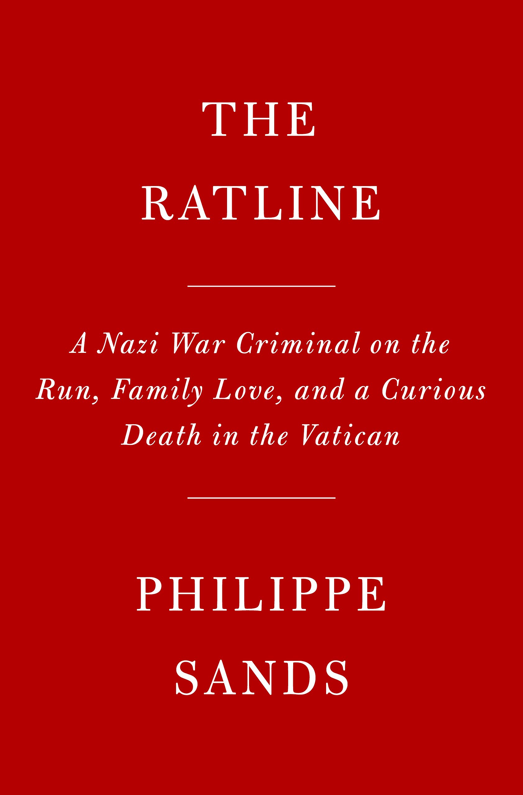 The Ratline: A Nazi War Criminal on the Run, Family Love, and a Curious ...