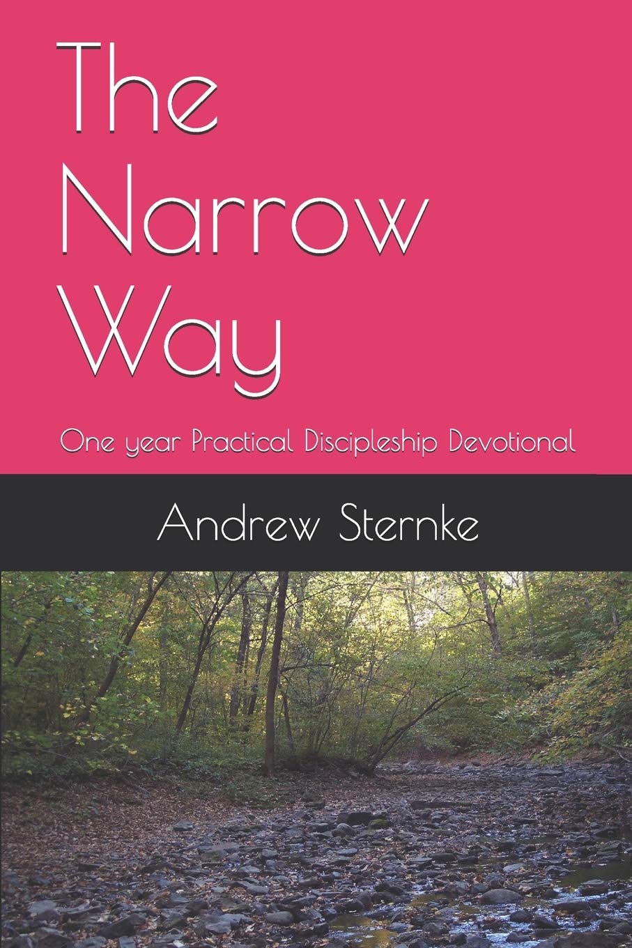 The Narrow Way: One year Practical Discipleship Devotional by Andrew J ...