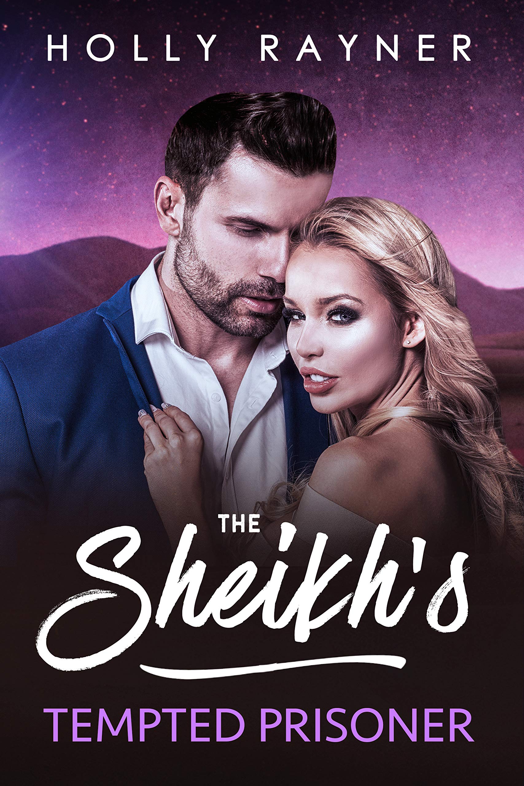 The Sheikh's Tempted Prisoner (All He Desires #4) by Holly Rayner ...