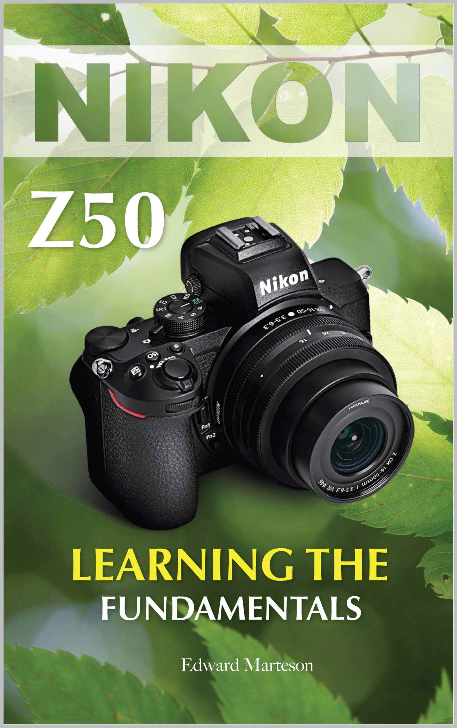Nikon Z50: Learning the Fundamentals by Edward Marteson | Goodreads