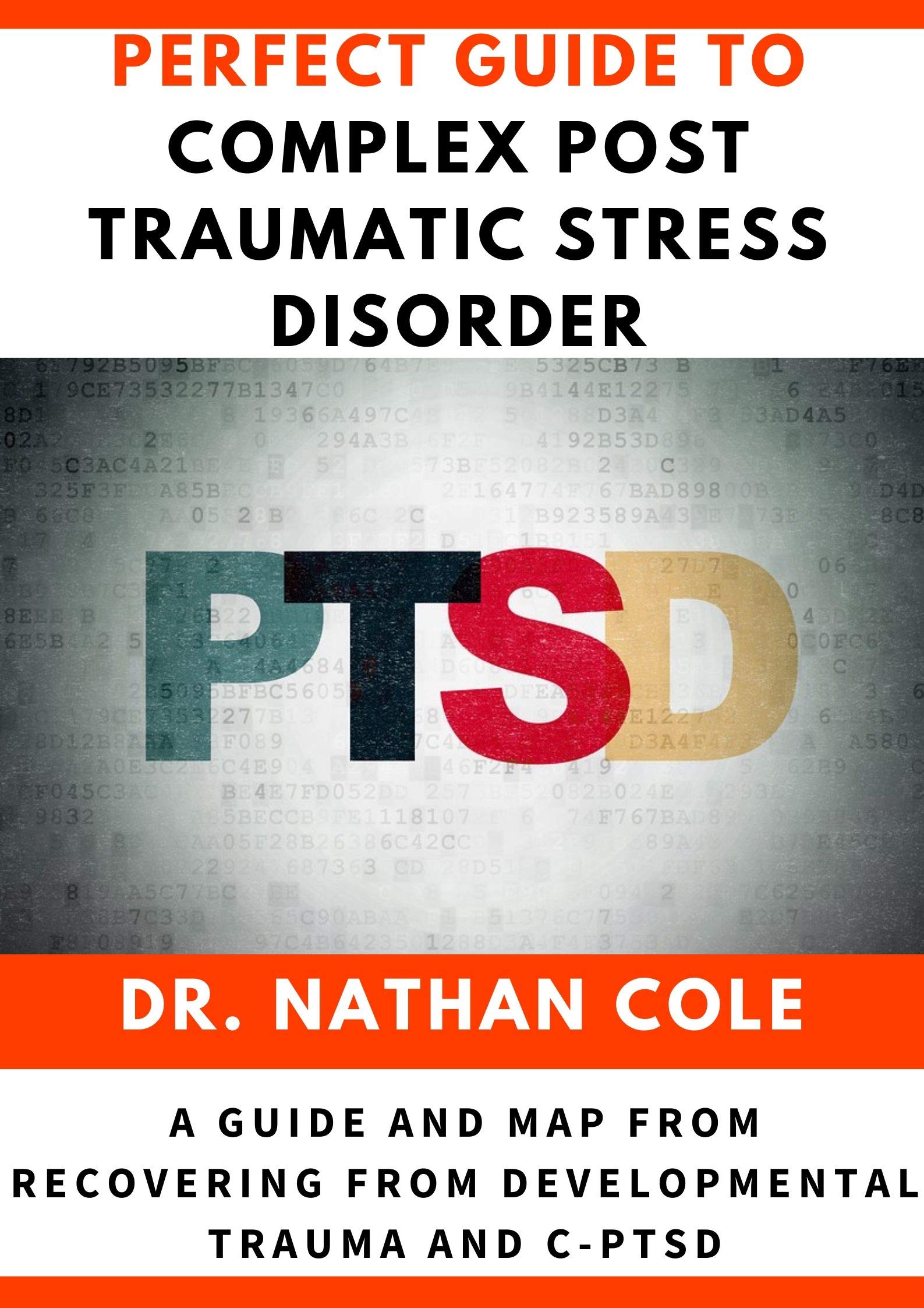 Perfect Guide To Complex Post Traumatic Stress Disorder: A Guide and ...