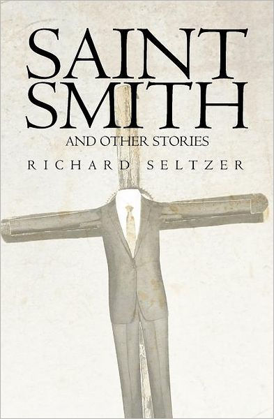 Saint Smith and Other Stories by Richard Seltzer | Goodreads
