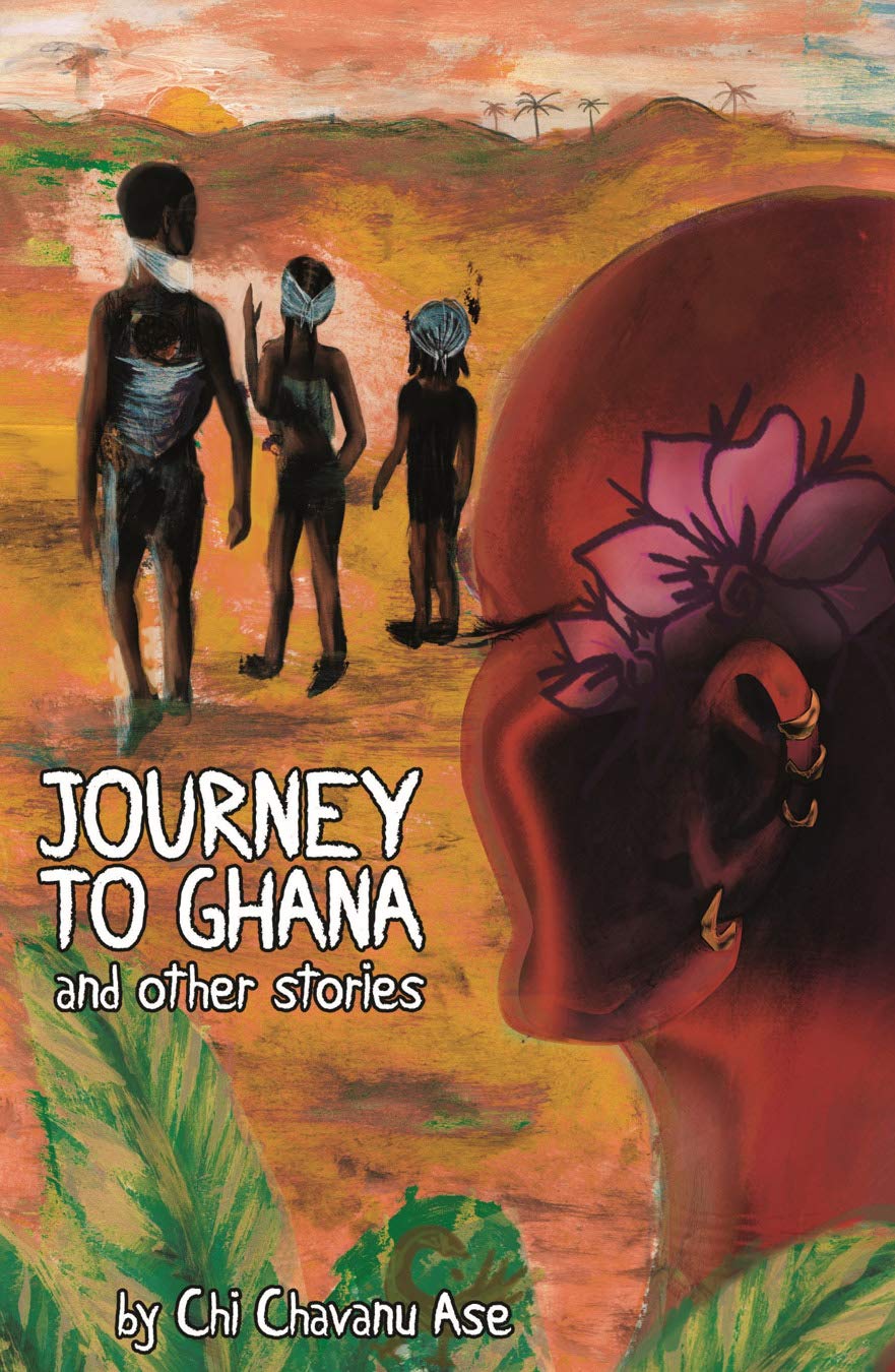 Journey To Ghana and Other Stories by Chi Chavanu Àse | Goodreads