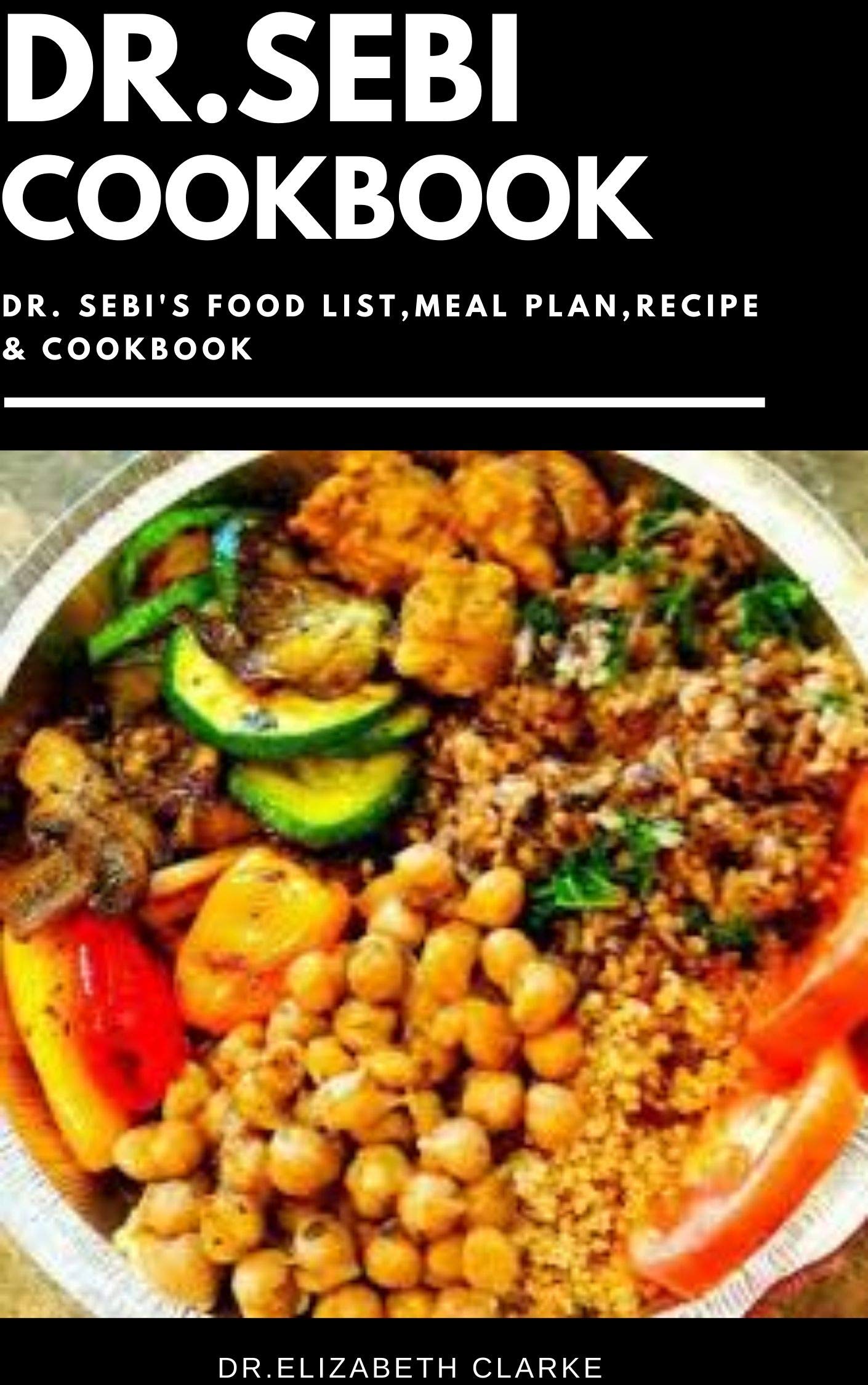 DR. SEBI COOKBOOK: Complete Dr Sebi Approved Diet Recipes and Cookbook ...