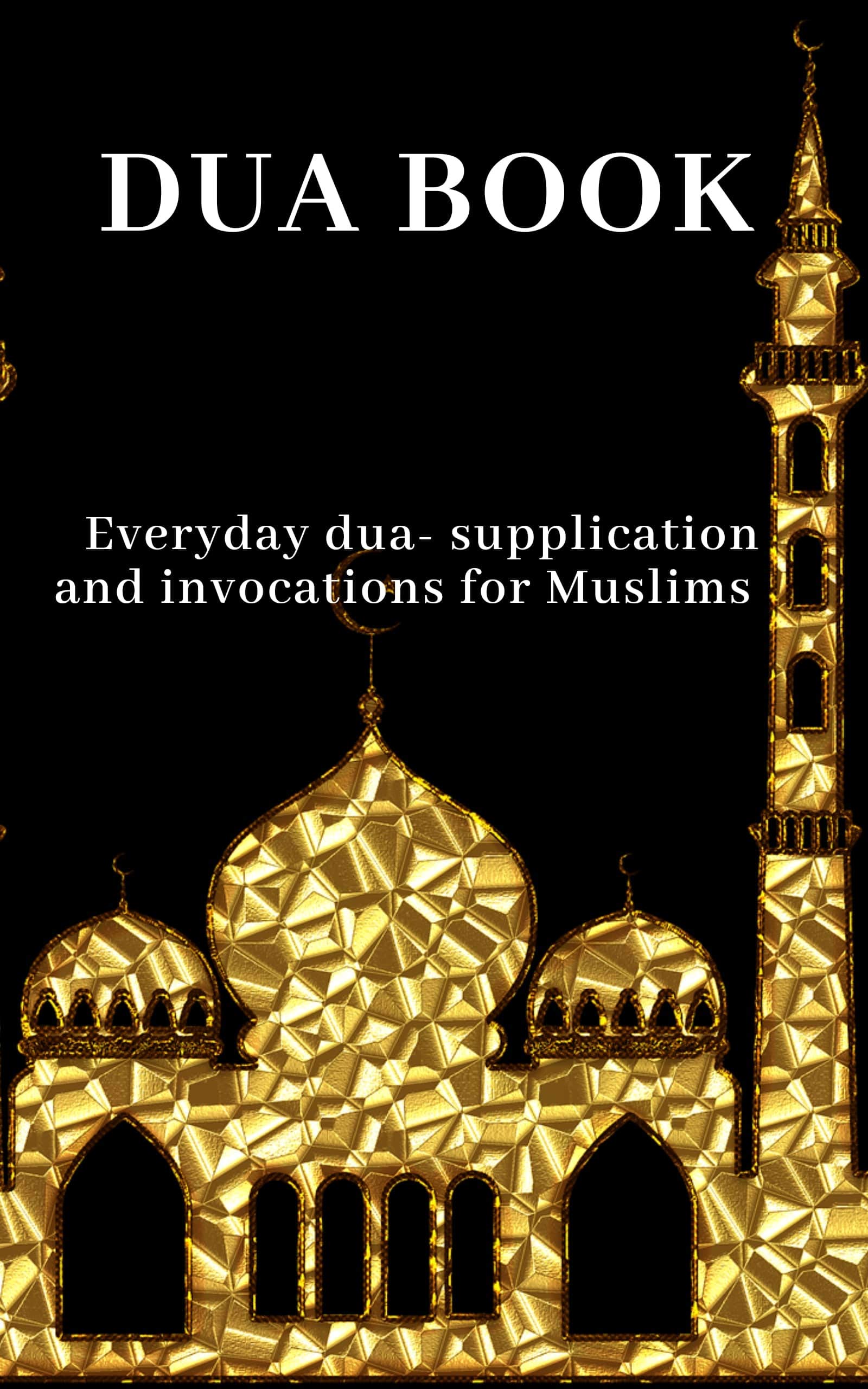 The Dua Book: Contains 100 everyday Dua- Supplication and Invocation ...