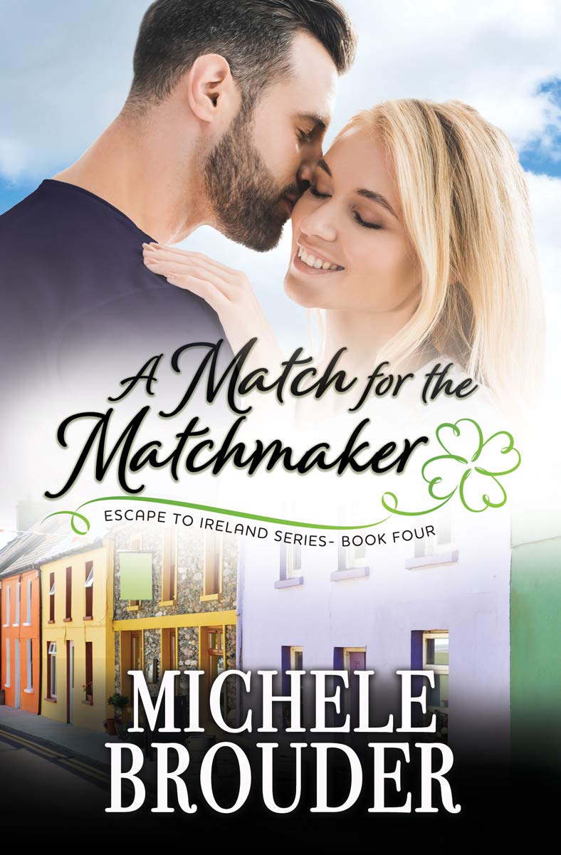 A Match for the Matchmaker (Escape to Ireland #4) by Michele Brouder ...
