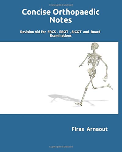 Concise Orthopaedic Notes: Revision aid for FRCS , EBOT , SICOT and ...