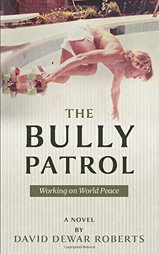The Bully Patrol: Working on World Peace by David Dewar Roberts | Goodreads