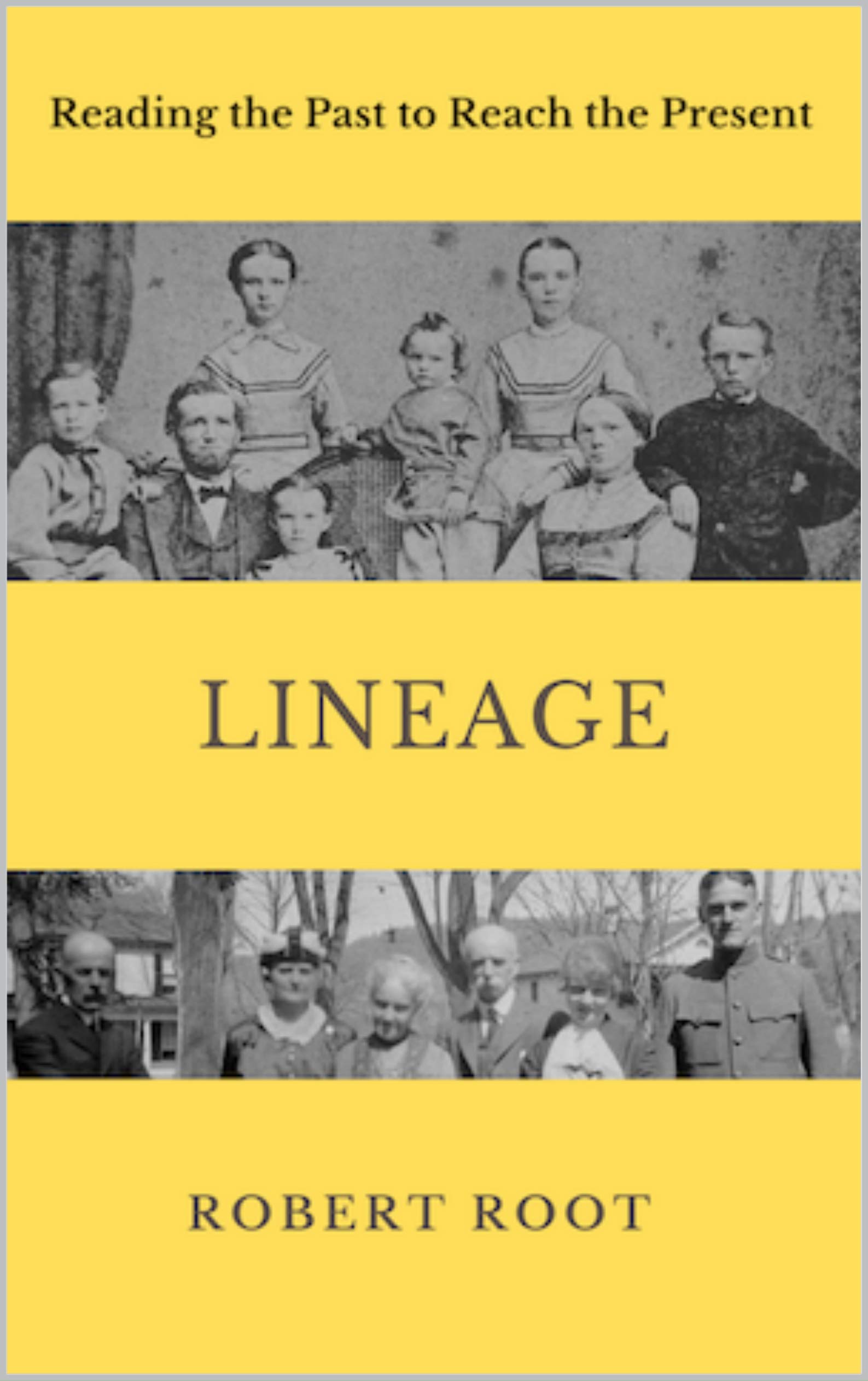 LINEAGE: Reading the Past to Reach the Present by Robert Root | Goodreads