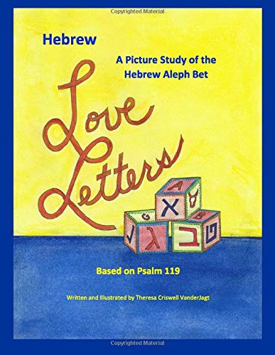 Hebrew Love Letters: A Picture Study of the Hebrew Aleph Bet by Theresa ...