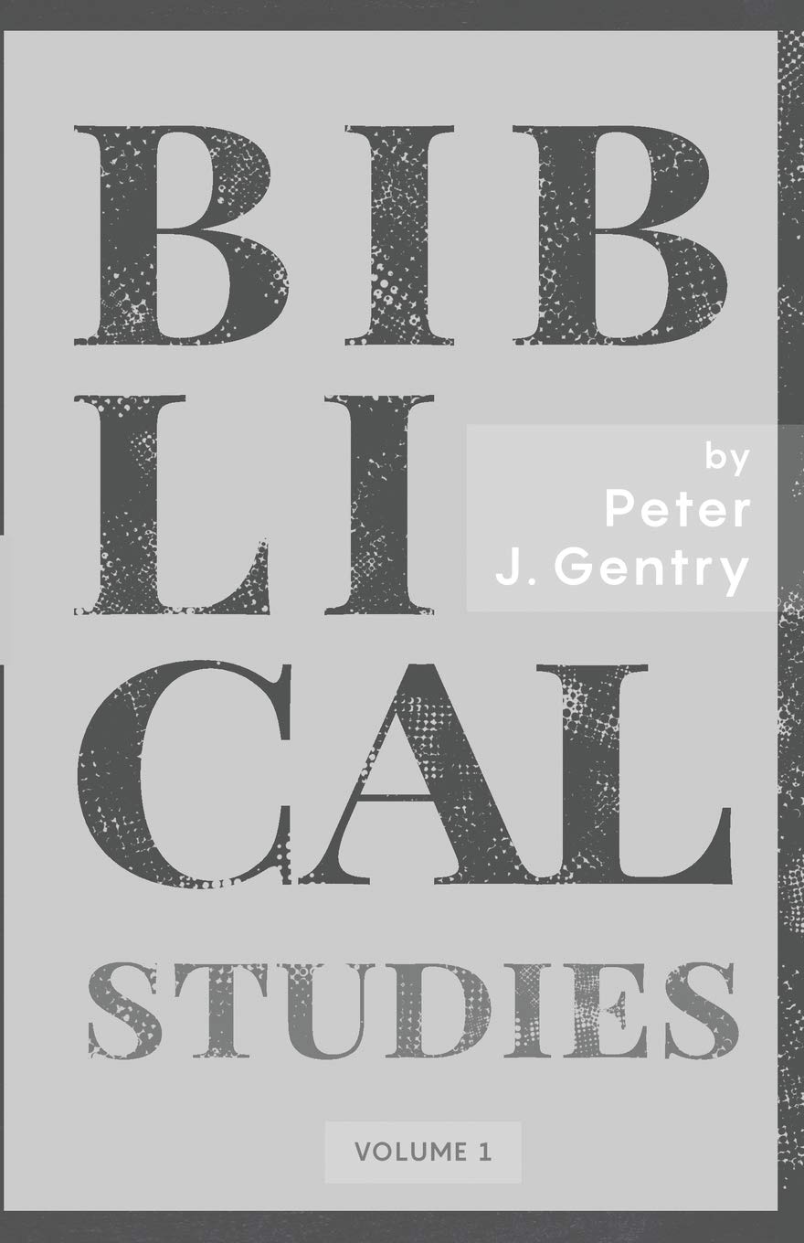 Biblical Studies, Volume 1 by Peter J. Gentry | Goodreads