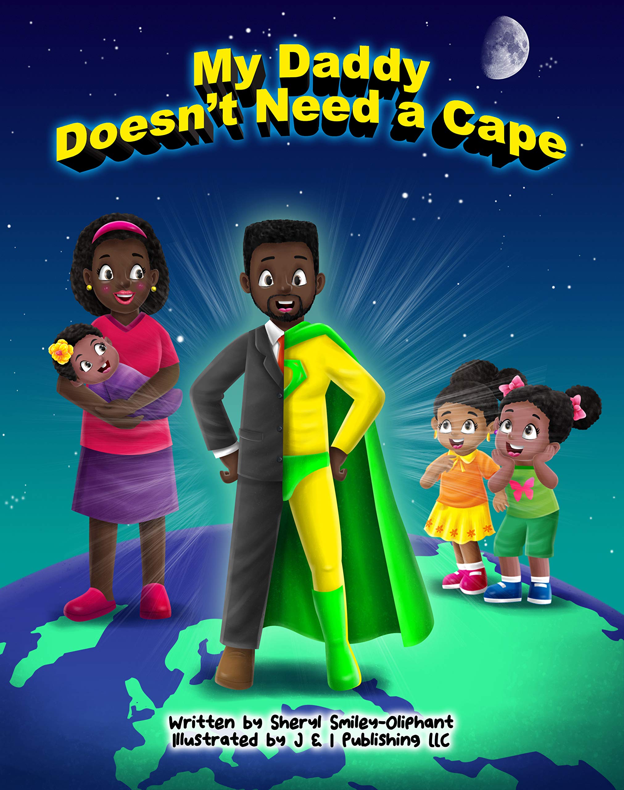 My Daddy Doesn't Need a Cape by Sheryl Smiley-Oliphant | Goodreads