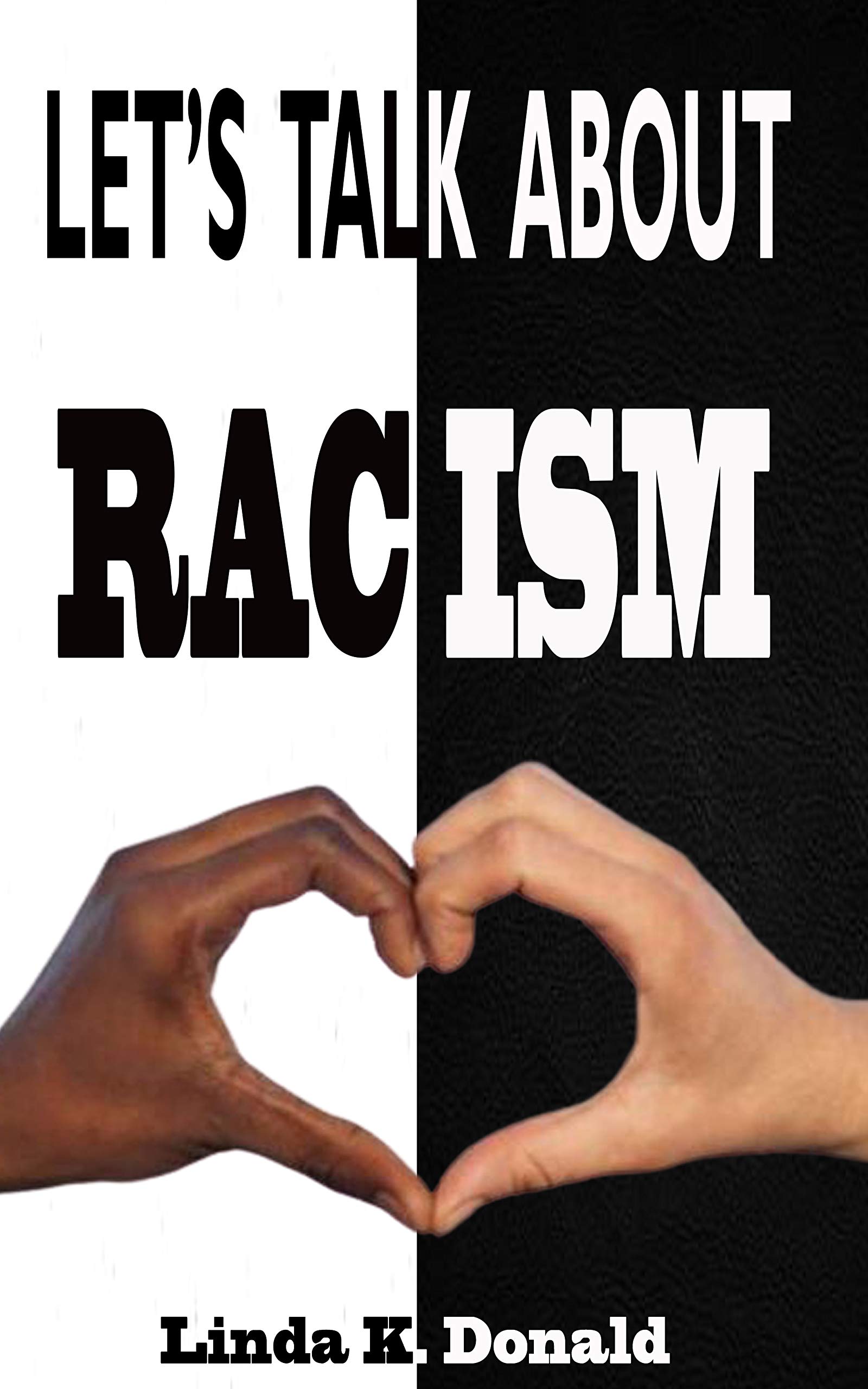 LET’S TALK ABOUT RACISM: A Call For Both Black And White To Talk About ...