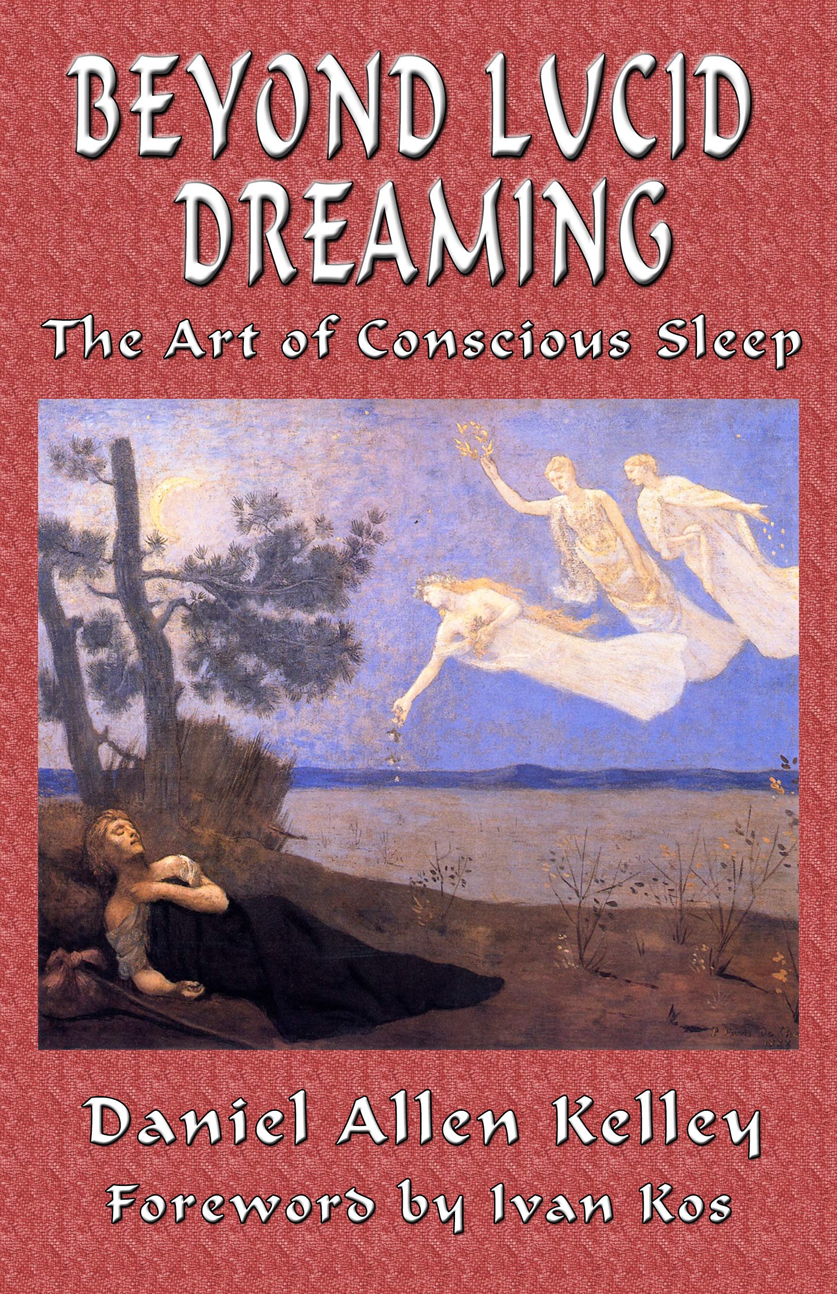 Beyond Lucid Dreaming: The Art of Conscious Sleep by Daniel Kelley ...