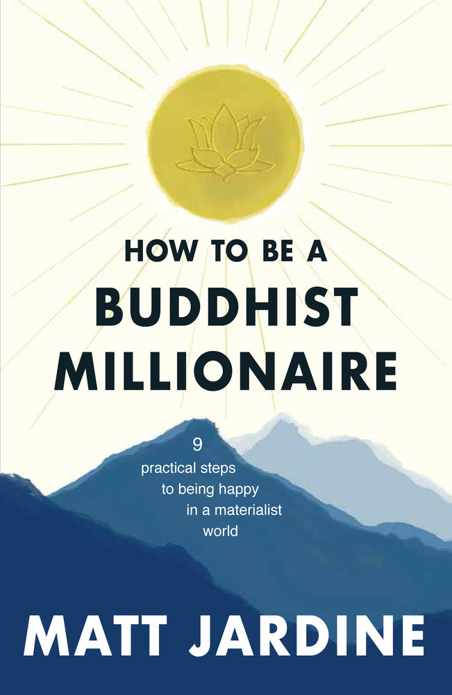 How to be a Buddhist Millionaire: 9 Practical Lessons to Being Happy in ...