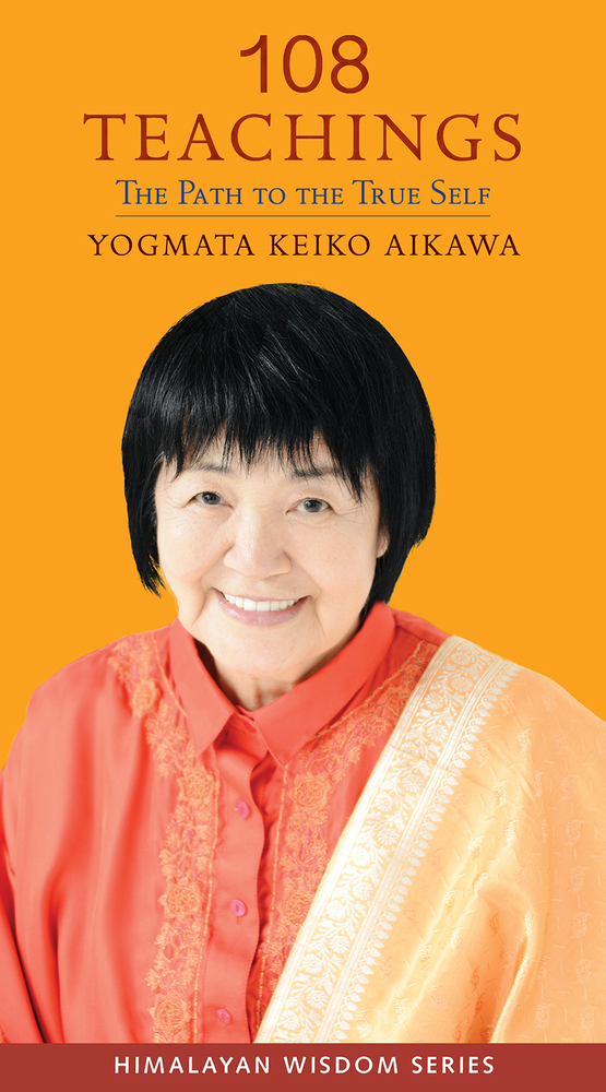108 Teachings: The Path to the True Self by Keiko Aikawa Yogmata ...