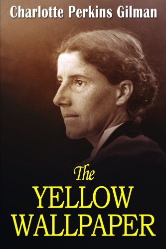 The Yellow Wallpaper by Charlotte Perkins Gilman | Goodreads