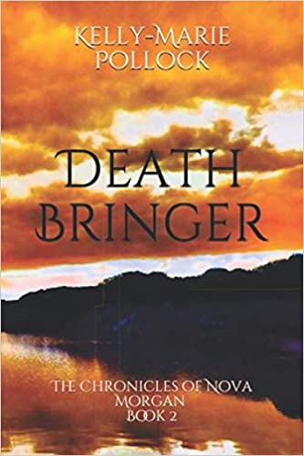 Death Bringer (The Nova Morgan Chronicles #2) by Kelly-Marie Pollock ...