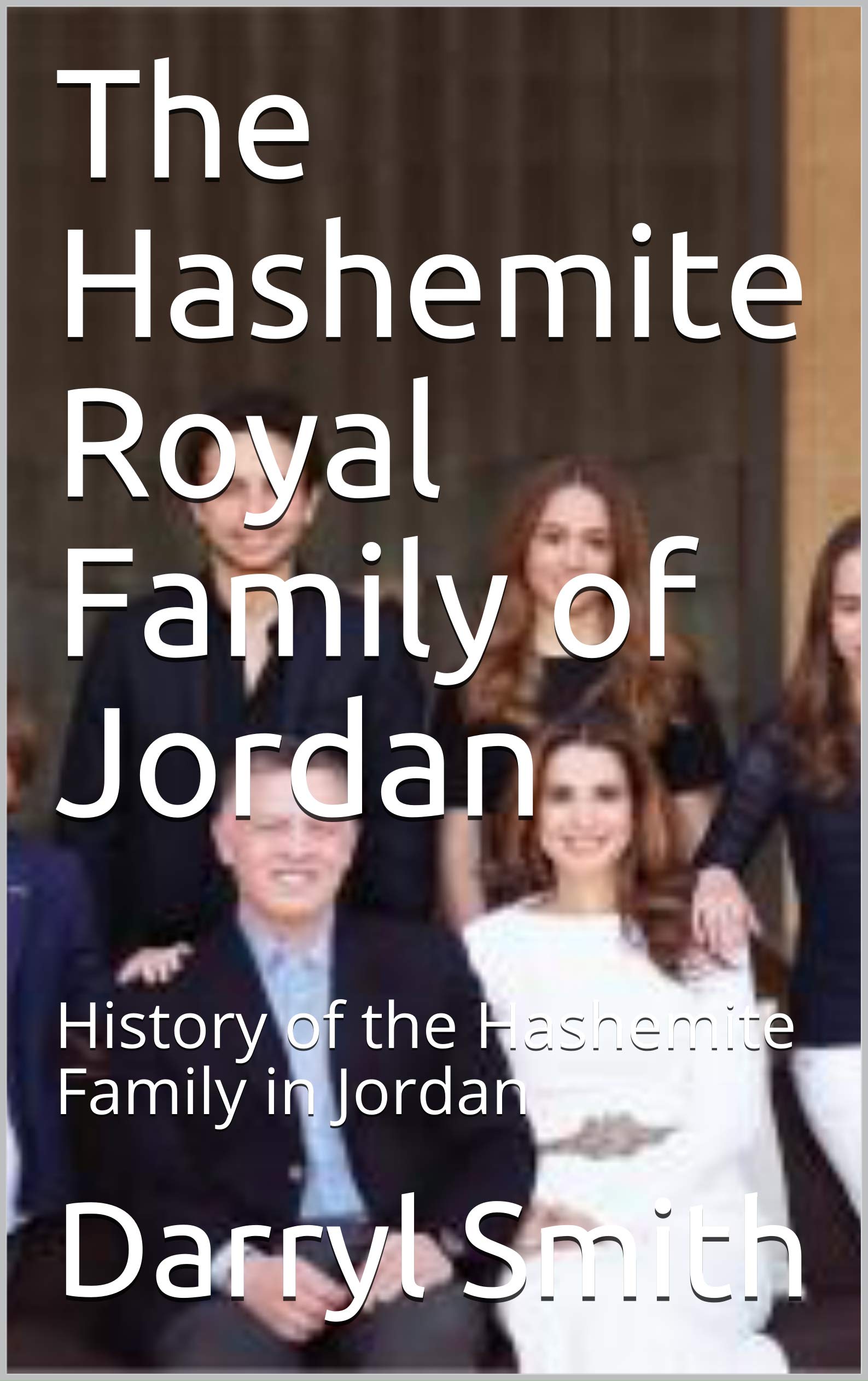 The Hashemite Royal Family of Jordan: History of the Hashemite Family ...
