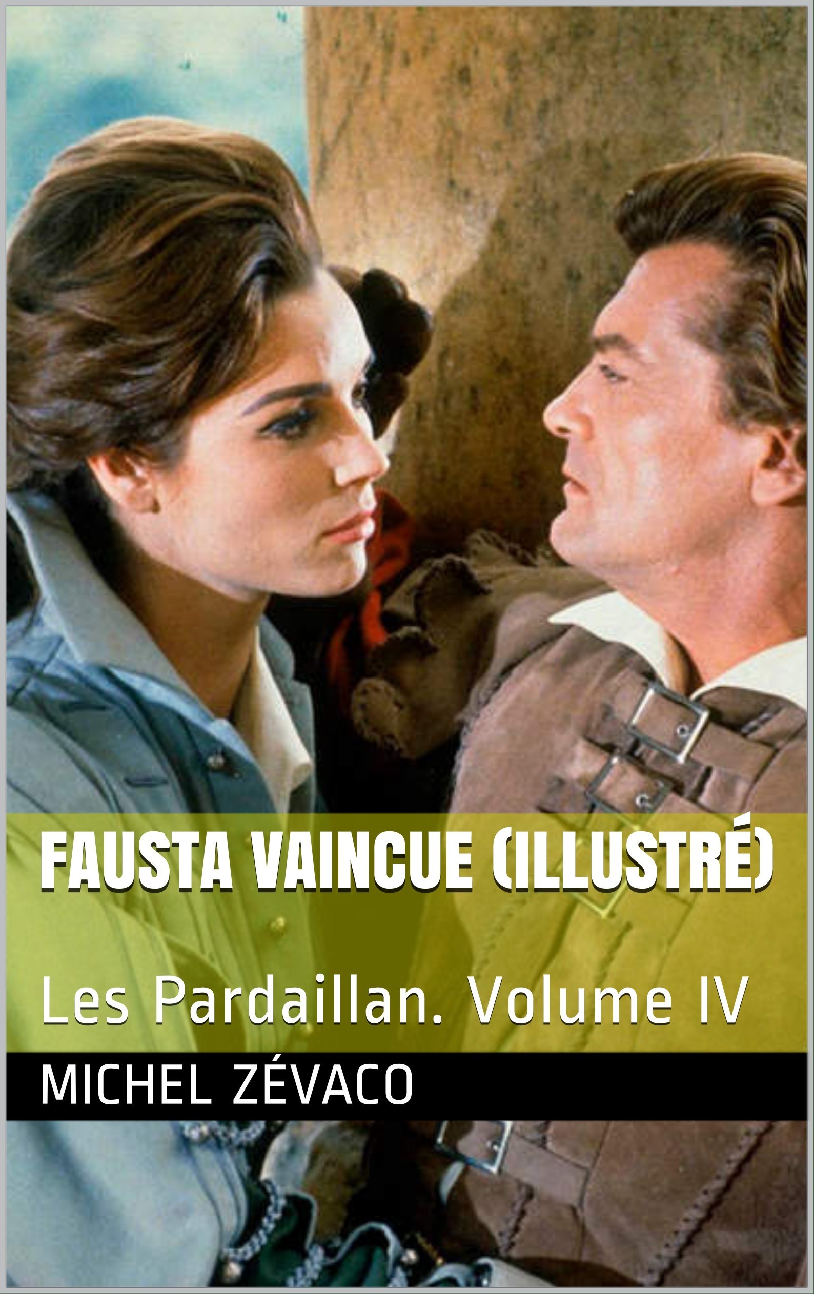 Fausta vaincue (Illustré): Les Pardaillan. Volume IV by Michel Zévaco ...