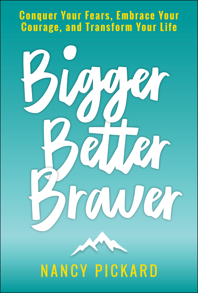 Bigger Better Braver by Nancy Pickard | Goodreads
