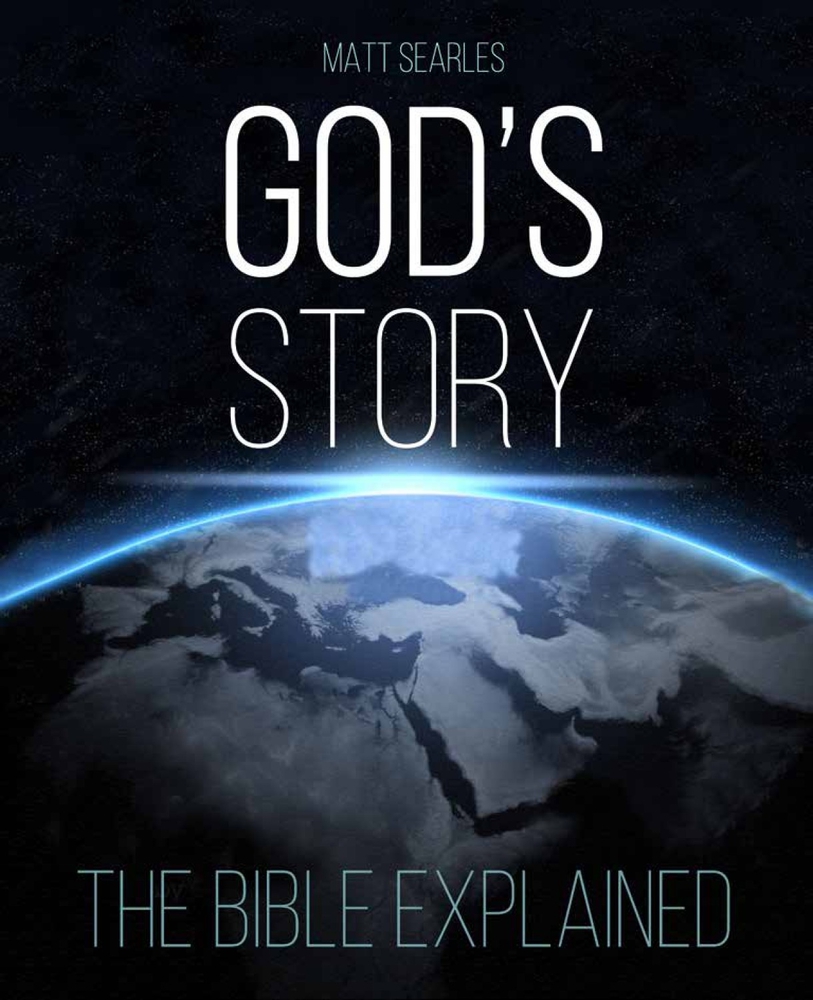 God's Story: The Bible Explained by Matt Searles | Goodreads