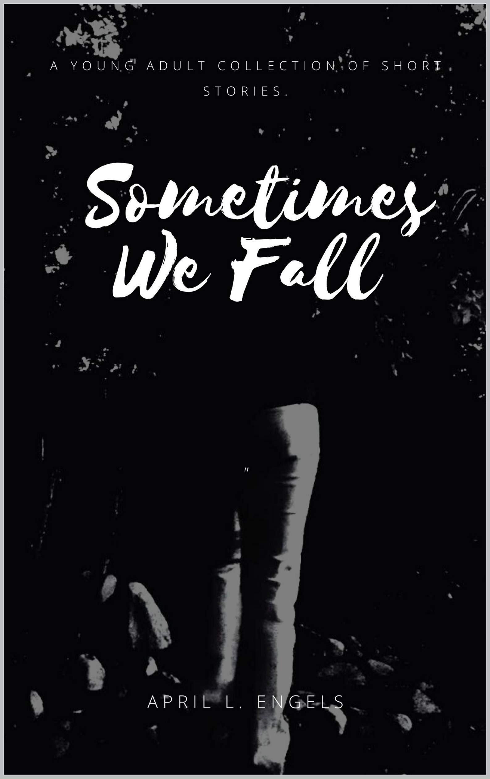 Sometimes We Fall by April L Engels | Goodreads