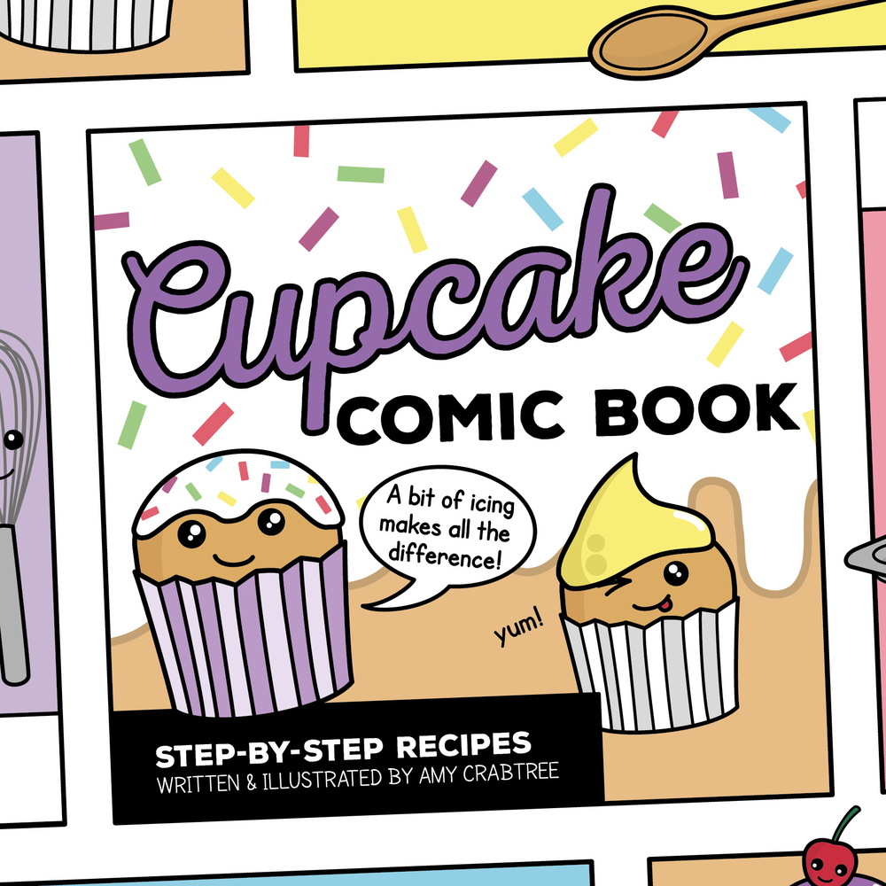 Cupcake Comic Book: Step-by-Step Recipes by Amy Crabtree | Goodreads
