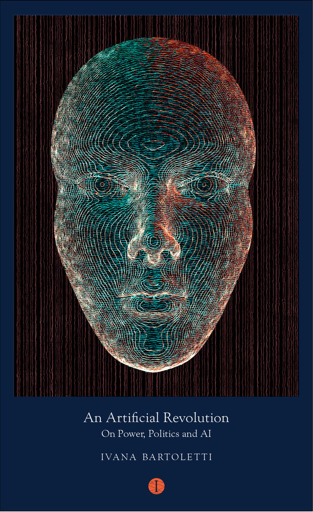 An Artificial Revolution: On Power, Politics and AI by Ivana Bartoletti | Goodreads