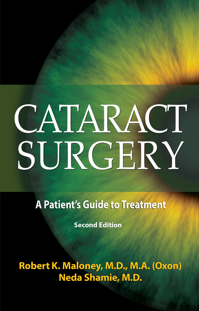 Cataract Surgery: A Patient's Guide to Treatment by Robert K. Maloney M ...