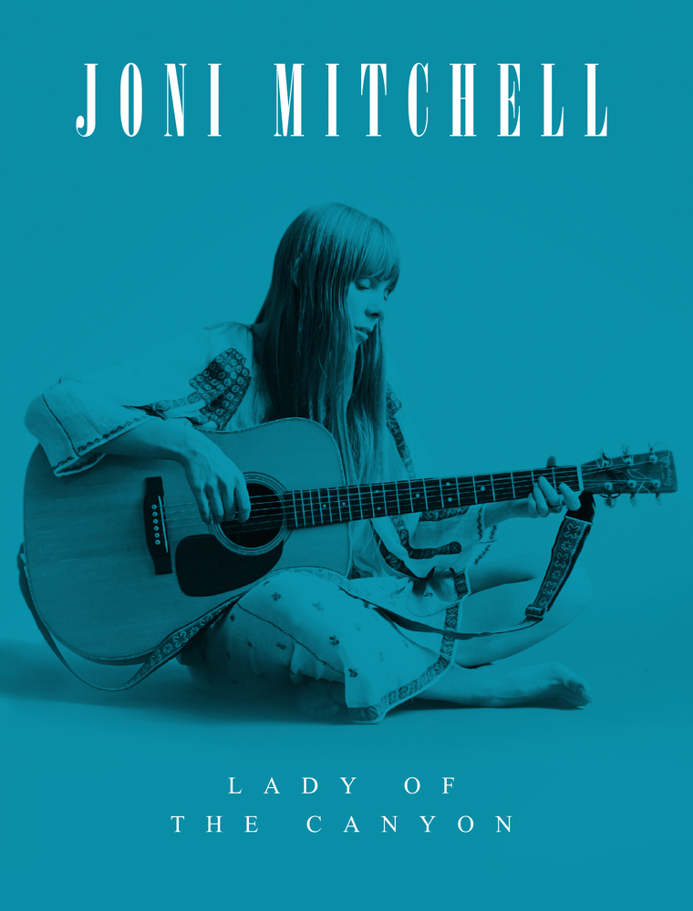 Joni Mitchell: Lady of the Canyon by Michael A. O'Neill | Goodreads