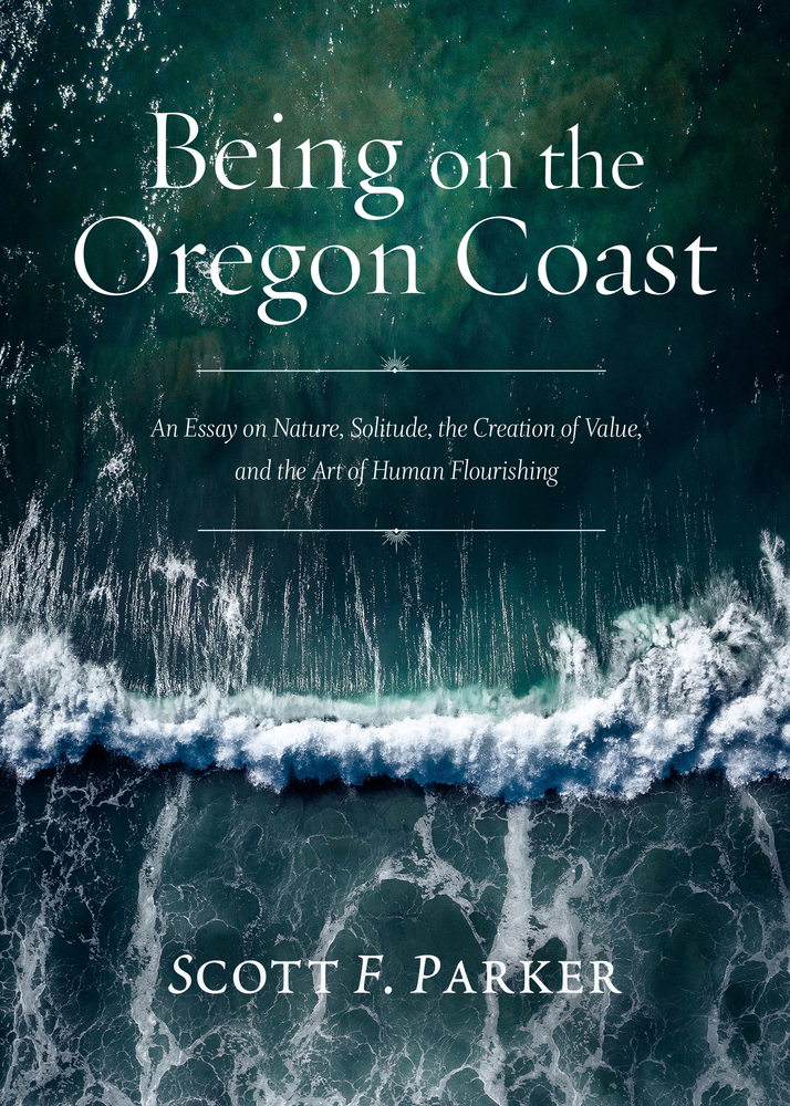 Being on the Oregon Coast: An Essay on Nature, Solitude, the Creation ...