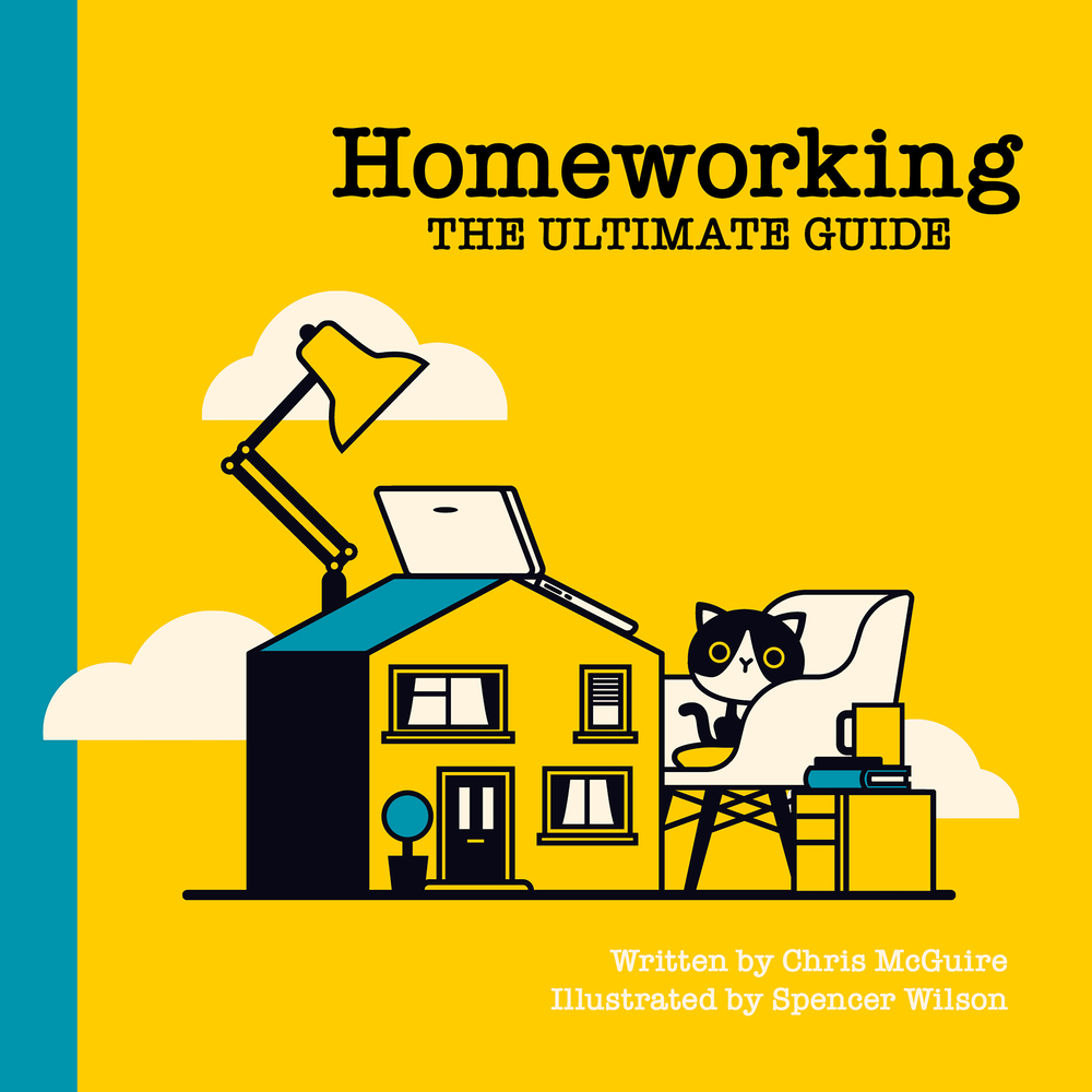 Homeworking: The Ultimate Guide by Chris McGuire | Goodreads