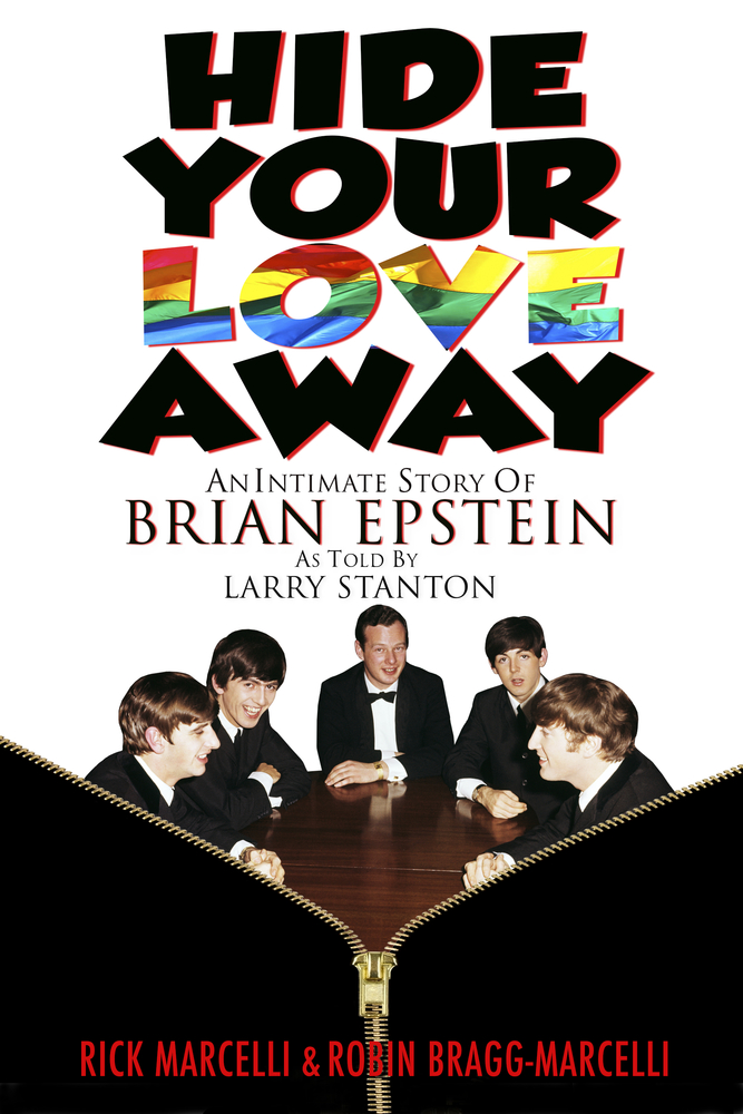 Hide Your Love Away: An Intimate Story of Brian Epstein as told by ...
