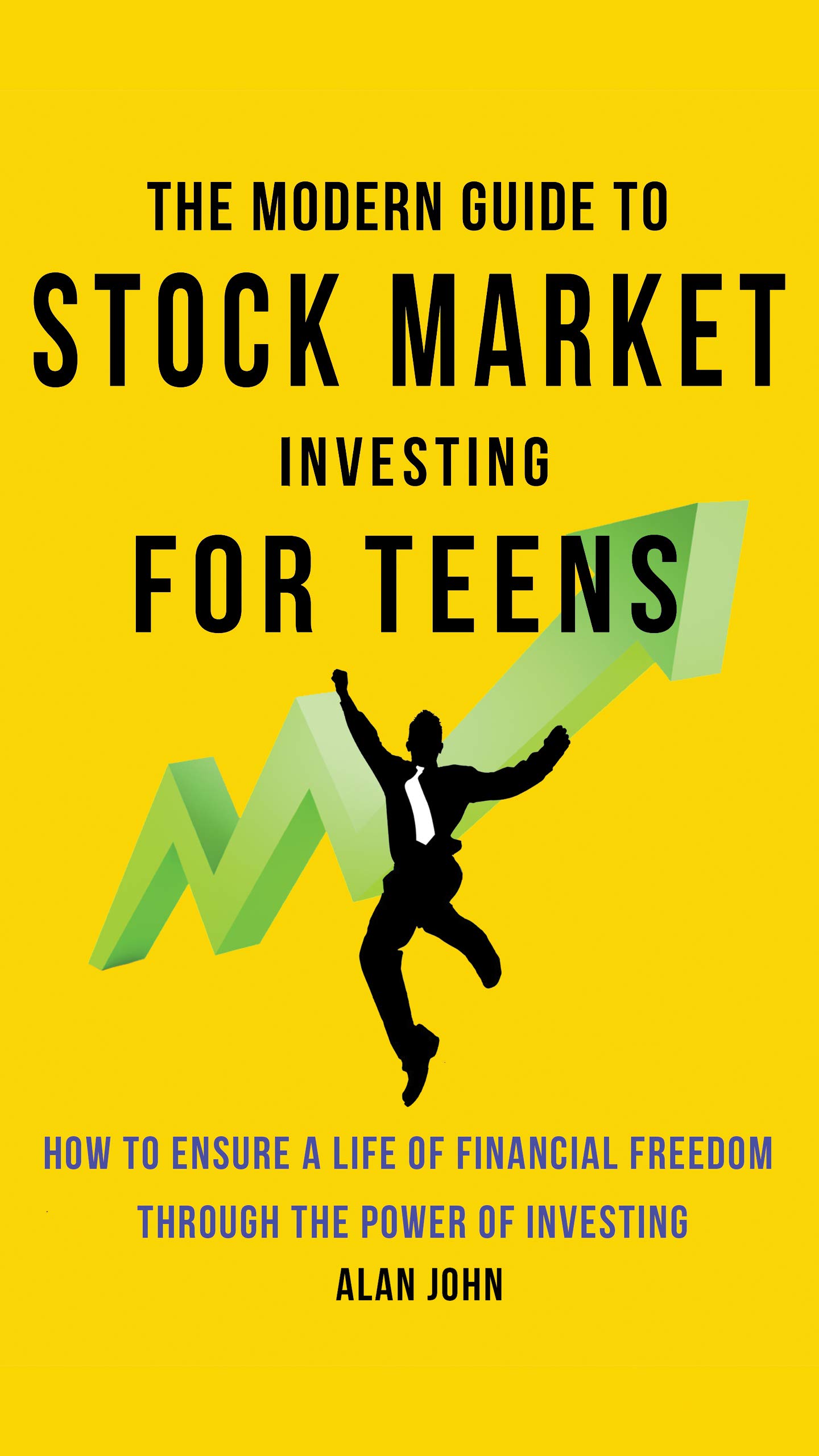 The Modern Guide to Stock Market Investing for Teens : How to Ensure a ...