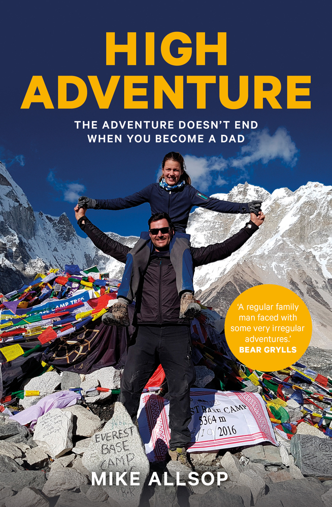 High Adventure: The Adventure Doesn't End When You Become a Dad by Mike ...