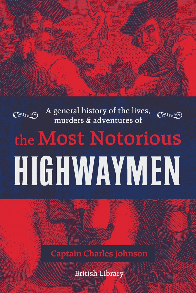 A General History of the Lives, Murders & Adventures of the Most ...