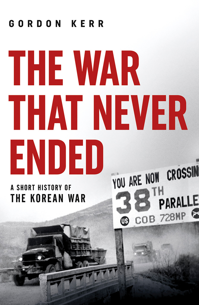 The War that Never Ended: A Short History of the Korean War by Gordon ...