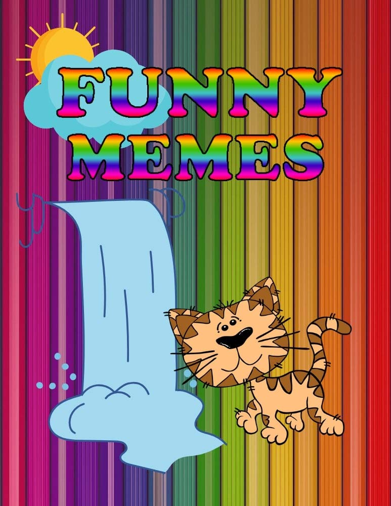 Funny Memes Book: Hilarious Collection of Epic Dank Memes That will ...