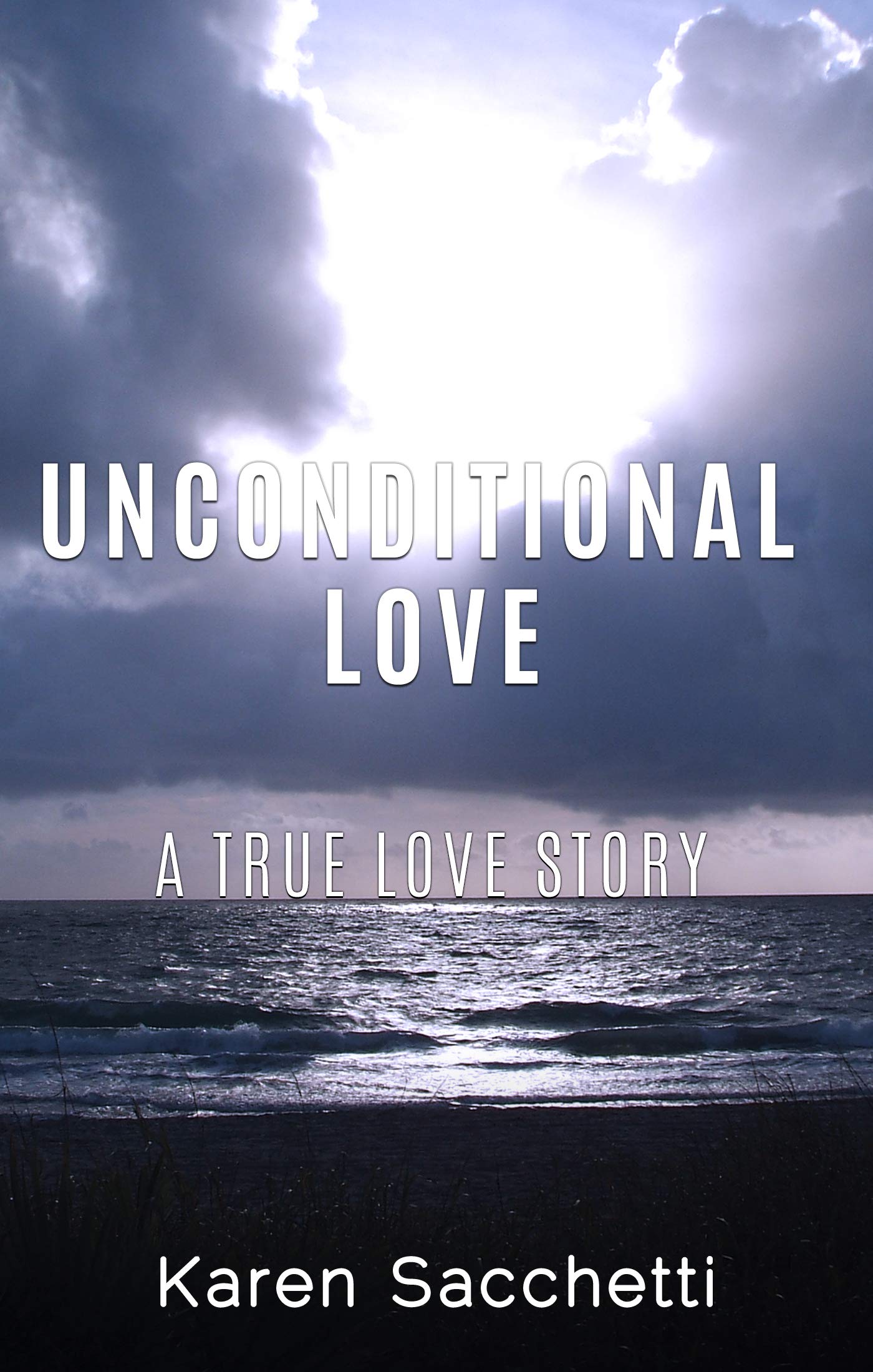 Unconditional Love: A True Love Story by Karen Sacchetti | Goodreads