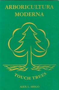 Arboricultura Moderna - Touch Trees by Alex L. Shigo | Goodreads