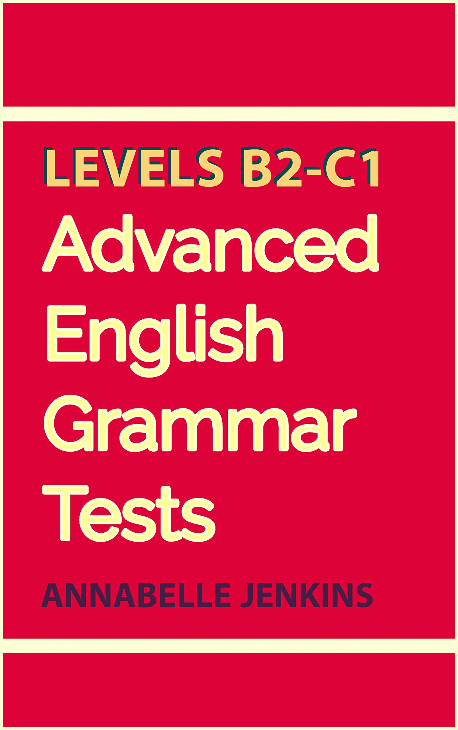 Advanced English Grammar Tests: Levels B2-C1 by Annabelle Jenkins ...