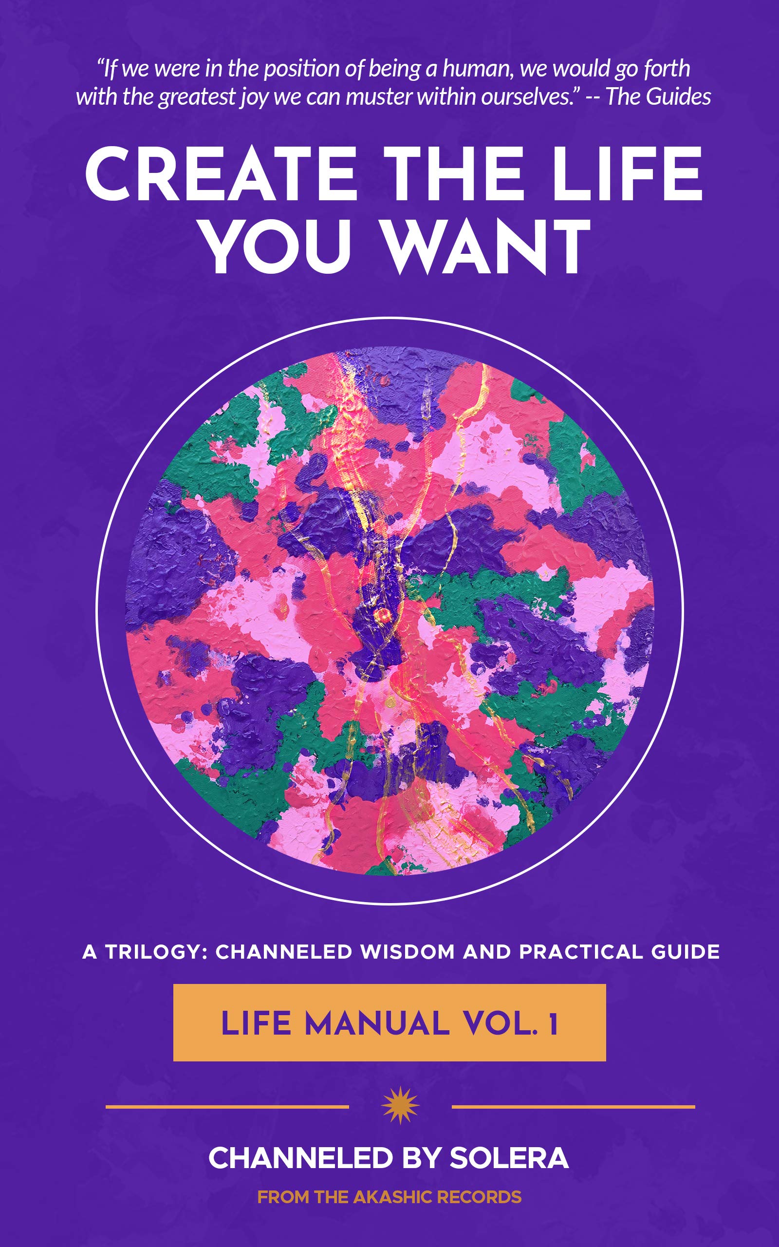 Create the Life You Want : Life Manual Vol. 1 by Solera ~ | Goodreads