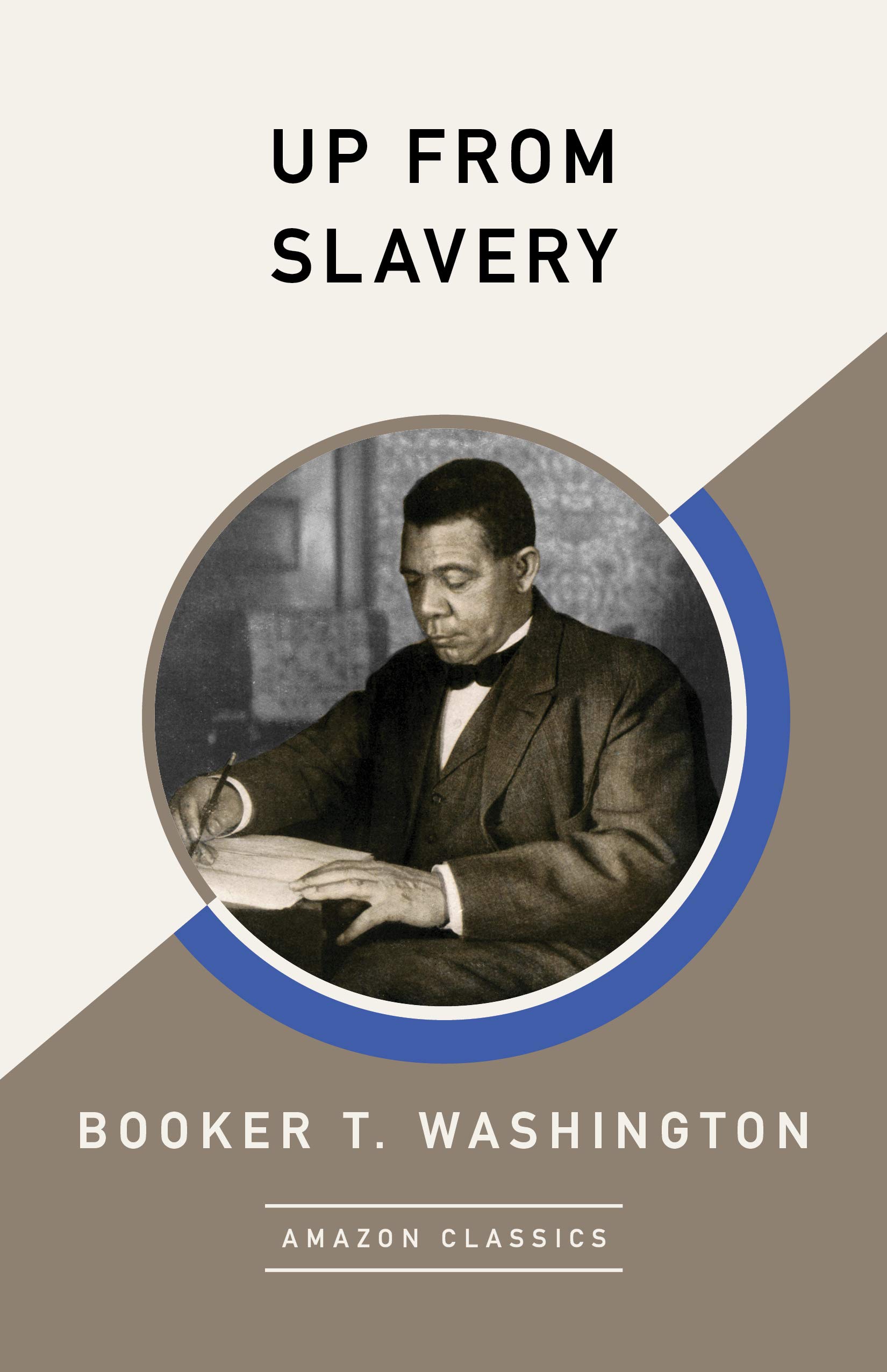 Up from Slavery (AmazonClassics) by Booker T. Washington | Goodreads