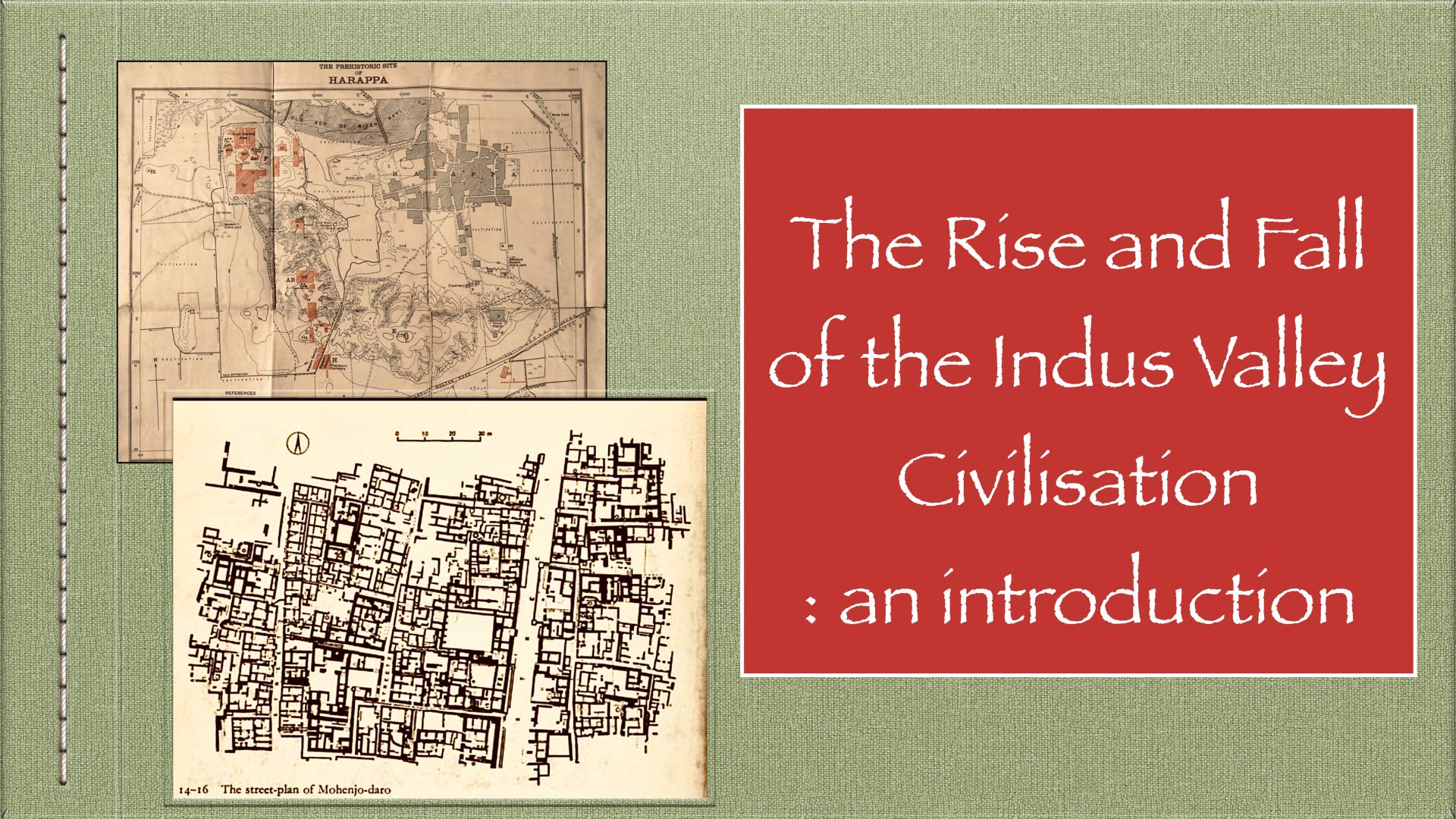 The Indus Valley Civilisation: Illustrated Guidebook by Geopoliticus ...