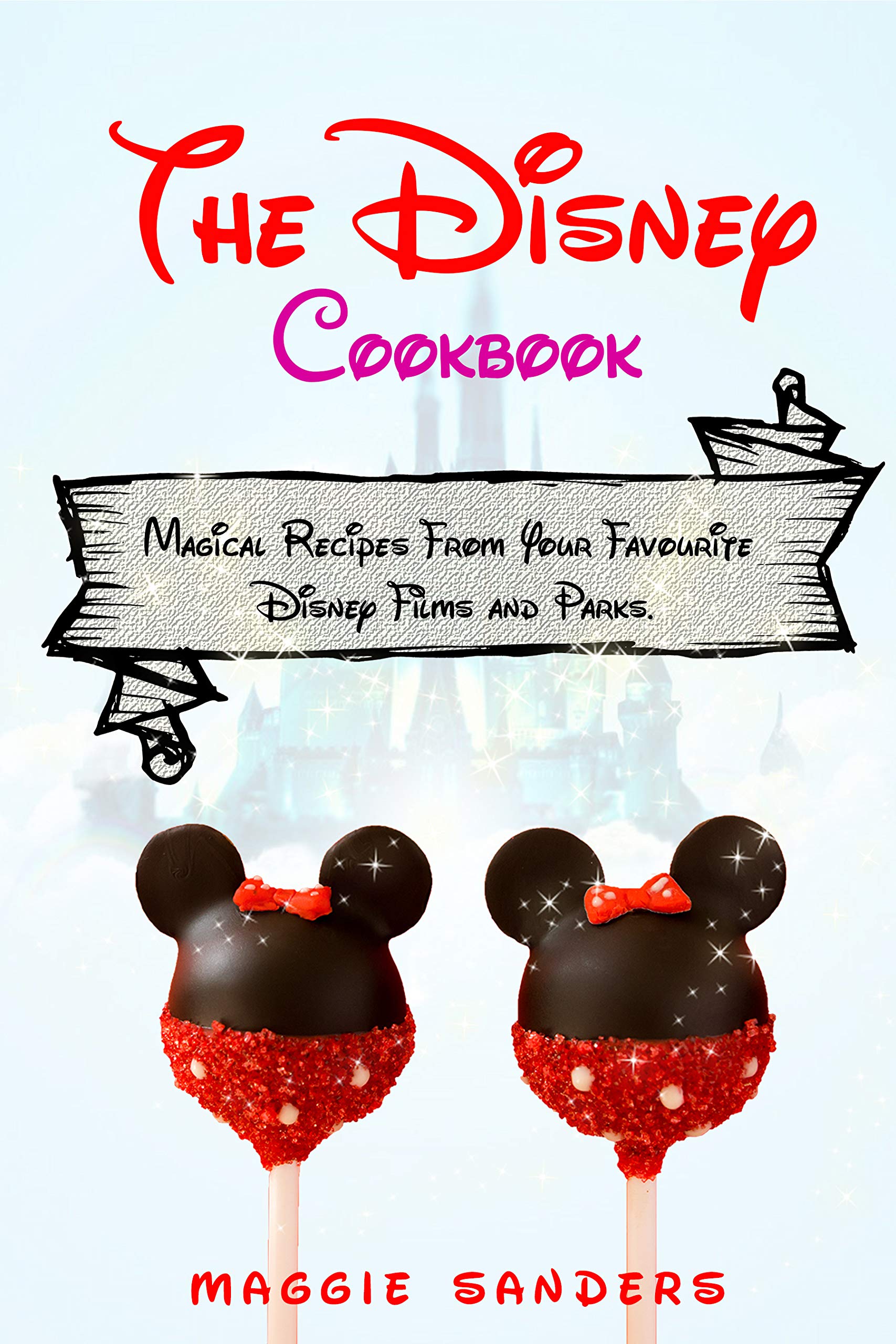 The Disney Cookbook: Magical Recipes From Your Favourite Disney Films ...
