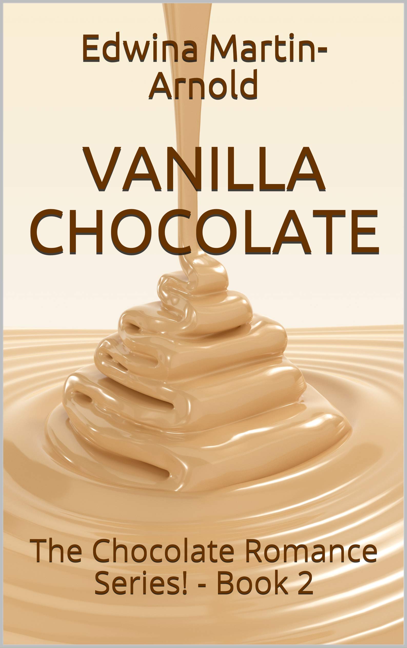 VANILLA CHOCOLATE: The Chocolate Romance Series! - Book 2 by Edwina ...